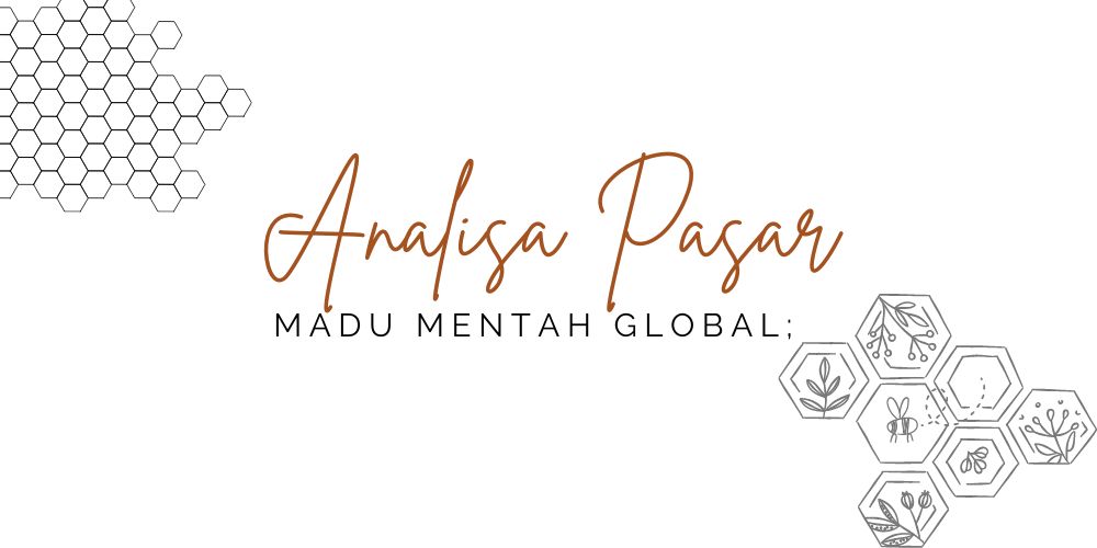 Pasar Madu Mentah dari Lebah Hutan Alami Secara Global